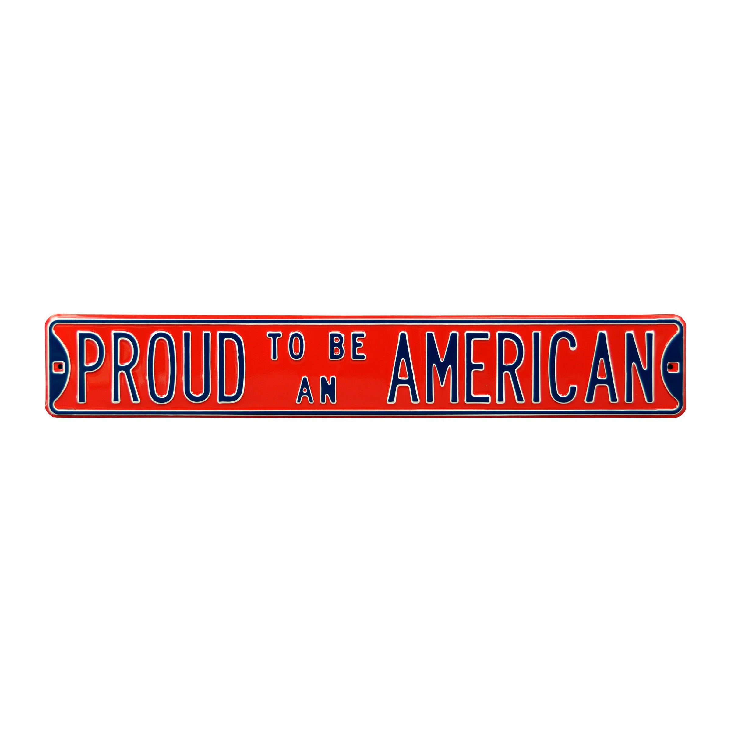 Proud To Be An American Embossed Steel Street Sign – authenticstreetsigns